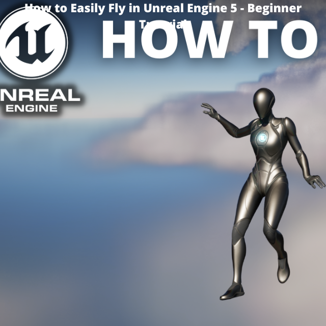 How To Easily Fly In Unreal Engine 5 Beginner Tutorial Community