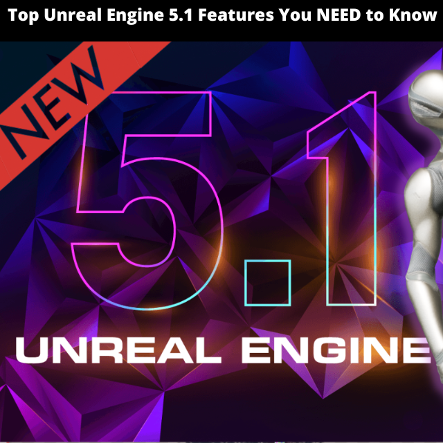 Top Unreal Engine 51 Features You Need To Know Community Tutorial