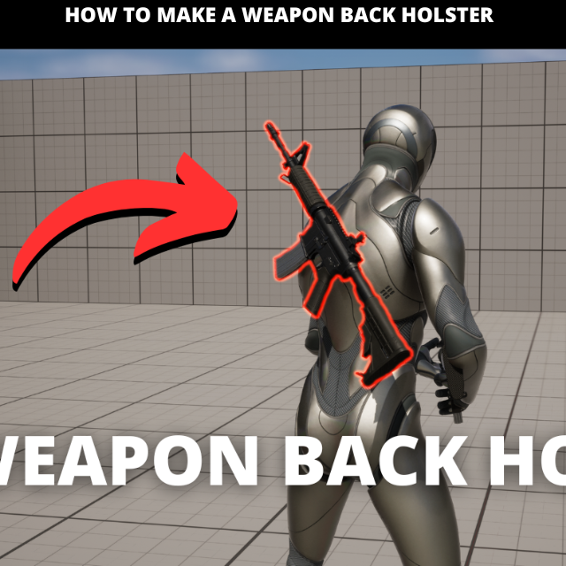 How to Make a Simple Weapon Back Holster in Unreal Engine 5 | Community ...