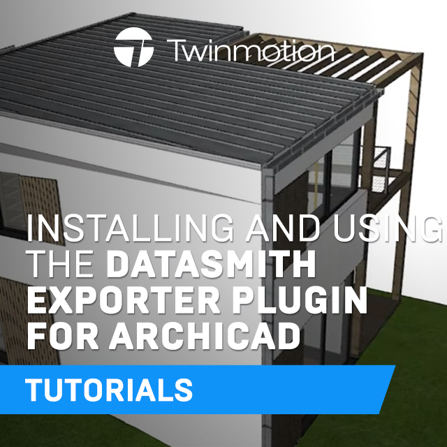 Installing and Using the Datasmith Plugin for Archicad | Tutorial