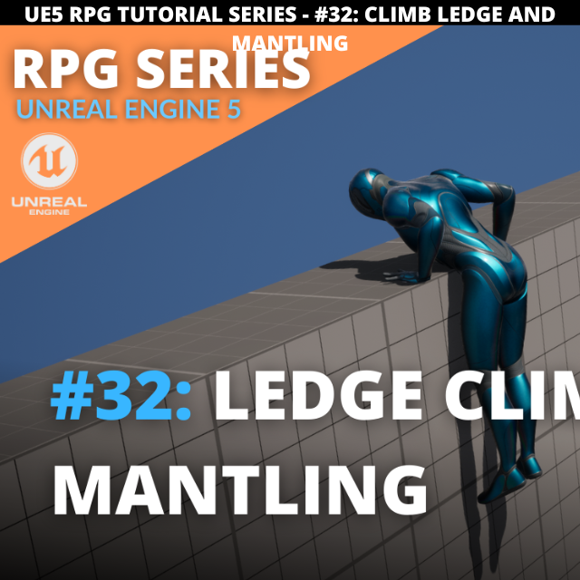 Unreal Engine 5 RPG Tutorial Series - #32: Ledge Climb and Mantling | Community tutorial