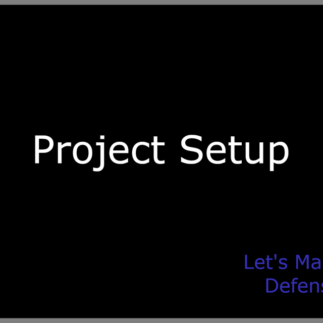 01 Project Setup Lets Make A Tower Defense Game Community Tutorial 1418