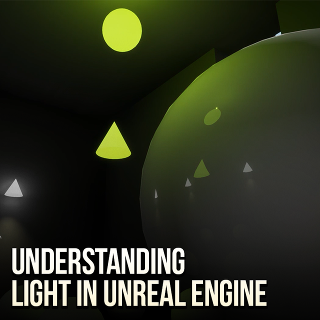 Understanding Light in Unreal Engine | Community tutorial
