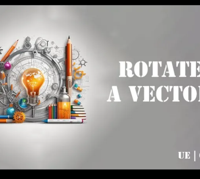 8. Rotate a Vector | Essential Mathematics for Game Programming in UE 5 ...