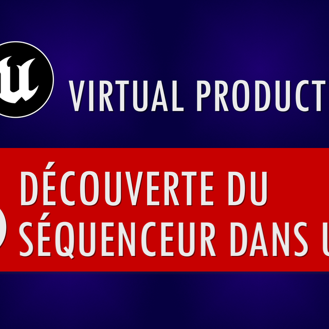06- Découverte du séquenceur dans Unreal Engine 5 | Community tutorial 06- Découverte du séquenceur dans Unreal Engine 5 | Community tutorial