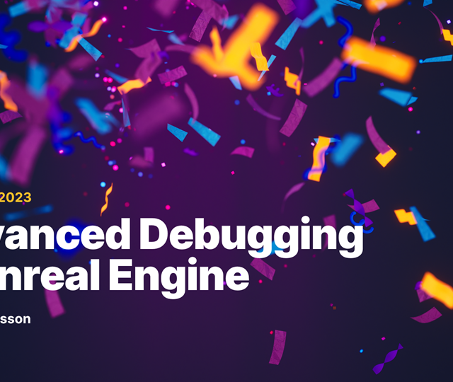 Advanced Debugging in Unreal Engine | Tutorial Advanced Debugging in Unreal Engine | Tutorial