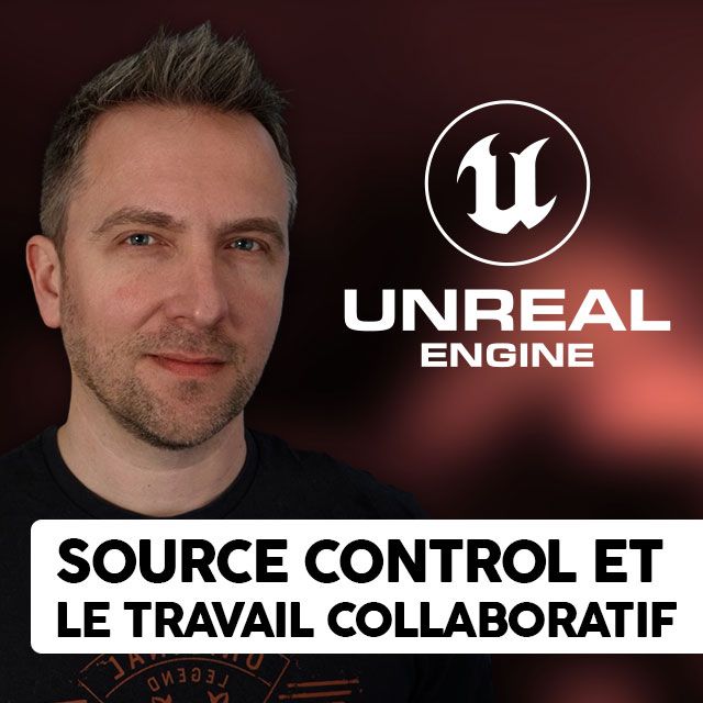 Travailler en équipe avec Unreal Engine, Source Control et Perforce ...