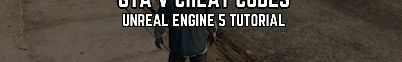 GTA V Cheat Codes - Unreal Engine 5 Tutorial | Community tutorial