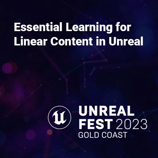 Essential Learning for Linear Content in Unreal | Talks and demos Essential Learning for Linear Content in Unreal | Talks and demos