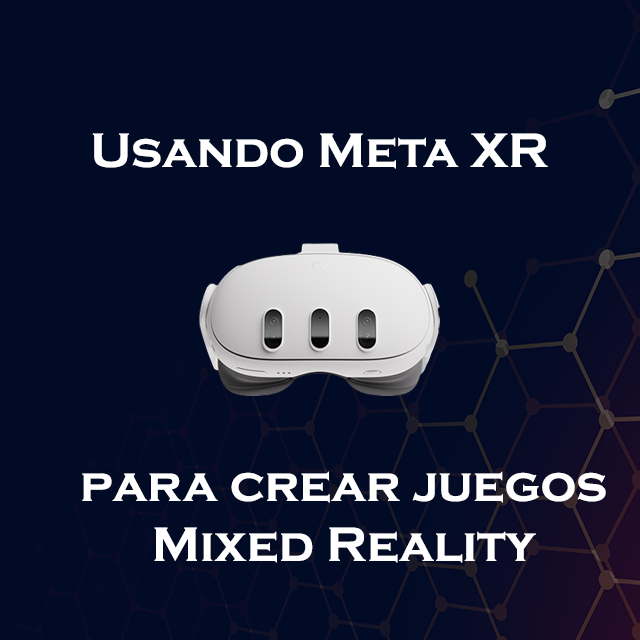 Cómo usar Meta XR para desarrollar experiencias de realidad mixta en ...