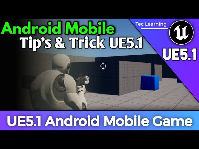 Android Mobile Game Development And Optimization And Export Full Guide Tip S Unreal Engine 5 1