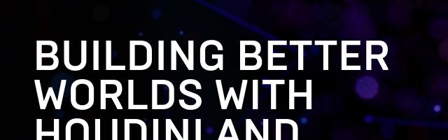 Building Better Worlds with Houdini and Unreal Engine 5 | Unreal Fest ...