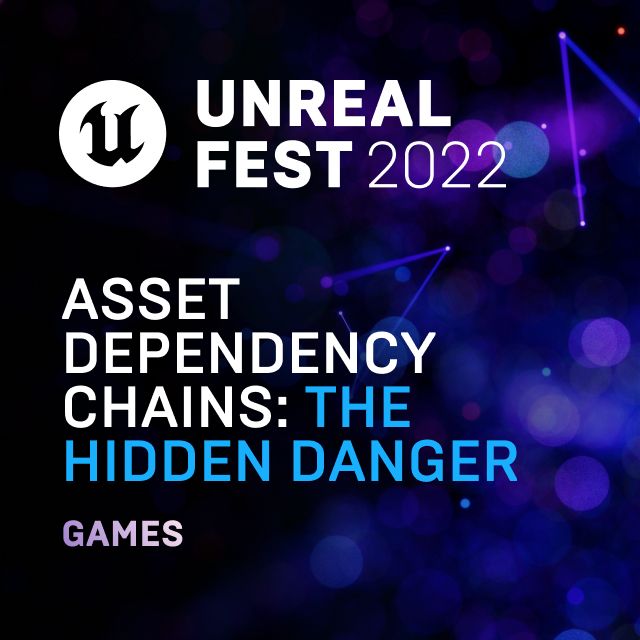 Asset Dependency Chains: The Hidden Danger | Unreal Fest 2022 | Talks ...