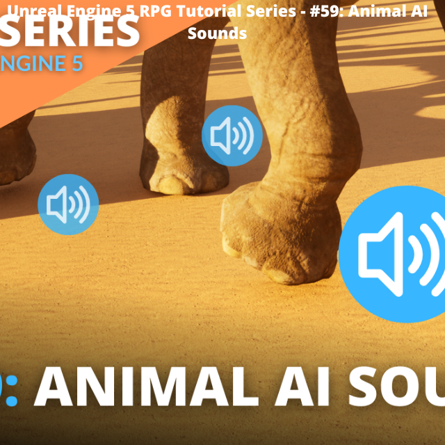 Unreal Engine 5 RPG Tutorial Series - #59: Animal AI Sounds | Community tutorial