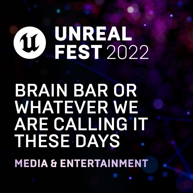 Brain Bar or whatever we are calling it these days | Unreal Fest 2022 ...