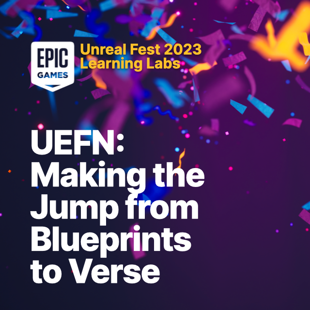 UEFN: Making the Jump from Blueprints to Verse | Talks and demos UEFN: Making the Jump from Blueprints to Verse | Talks and demos