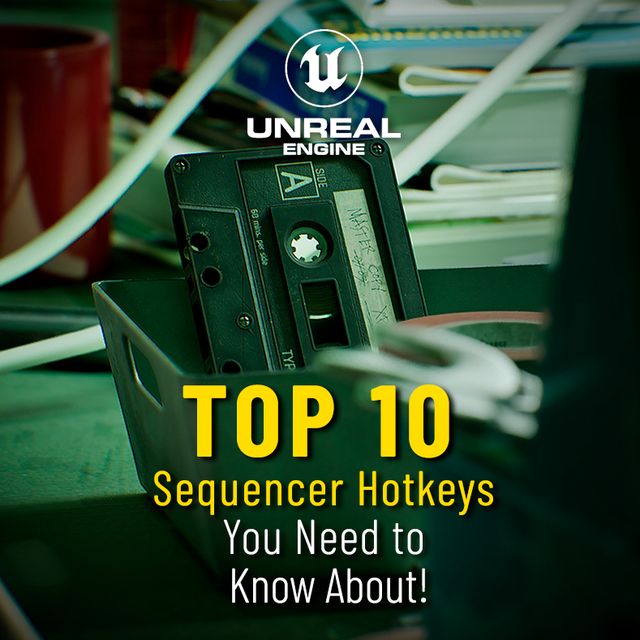 10 Sequencer Hotkeys You Need To Know About Inside Unreal Engine Community Tutorial