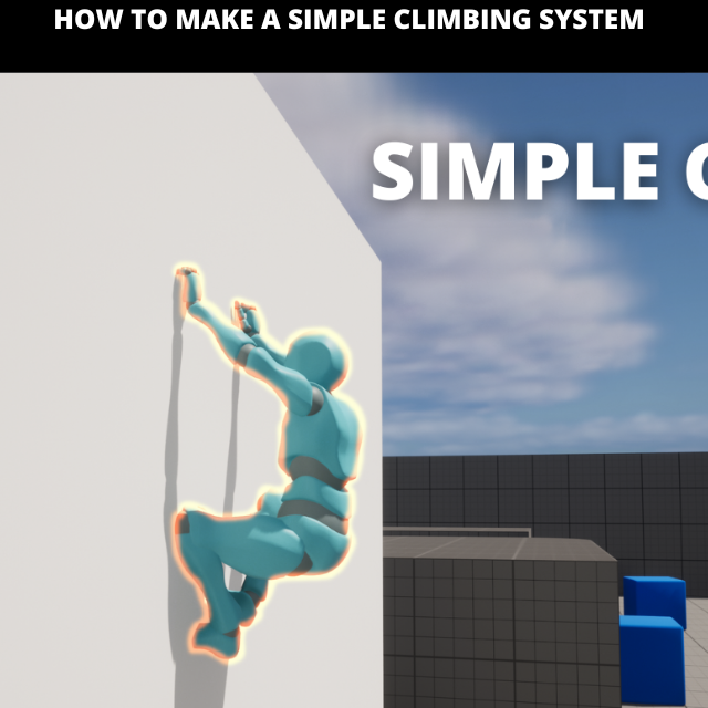 How To Make A Simple Climbing System In Unreal Engine 5 Community Tutorial