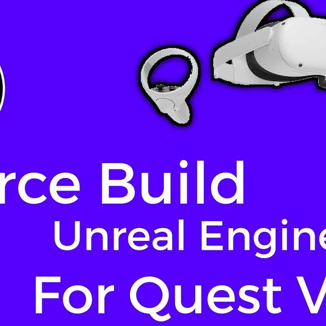 Source Build Unreal Engine For Quest VR 2 | 2023 Official Source Build ...