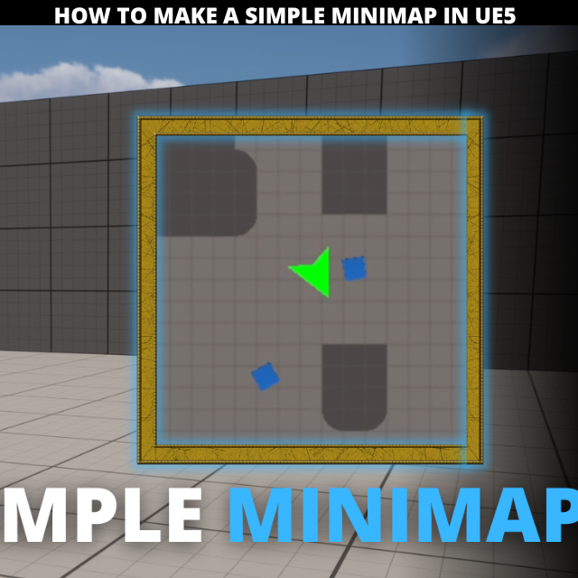 How To Make A Simple Minimap In Unreal Engine 5 Community Tutorial