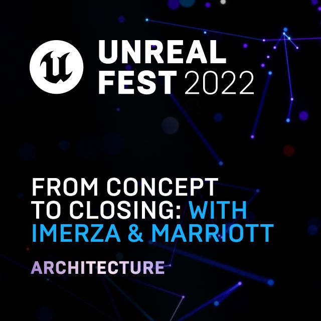 From Concept to Closing: with Imerza & Marriott | Unreal Fest 2022 ...