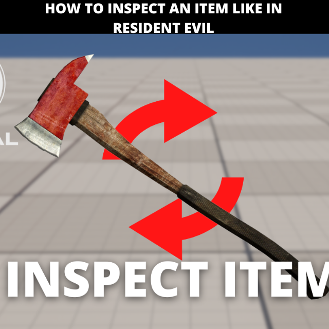 How to Inspect Item in Unreal Engine 5 - Like Resident Evil | Community ...