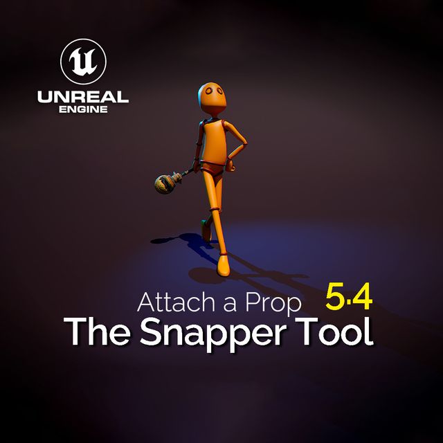 Parent a Prop to a Character in Unreal Engine | The Snapper Tool ...