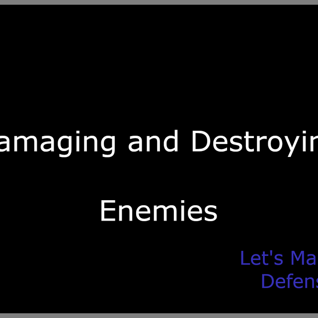 19 - Damaging and Destroying Enemies - Let's Make a Tower Defense Game ...