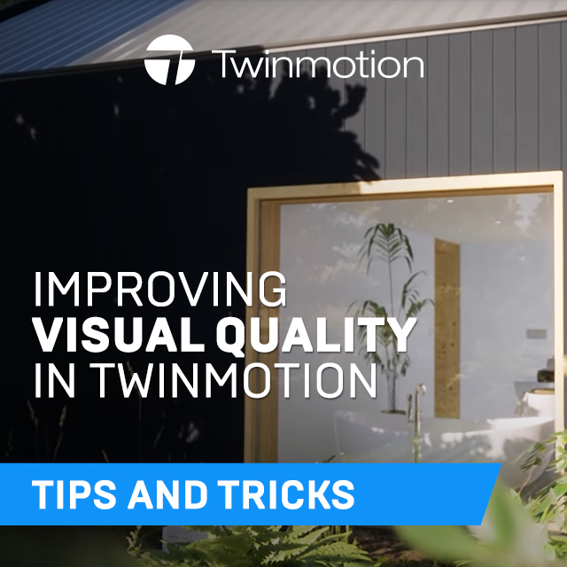Improving Visual Quality in Twinmotion | Twinmotion Tips & Tricks ...