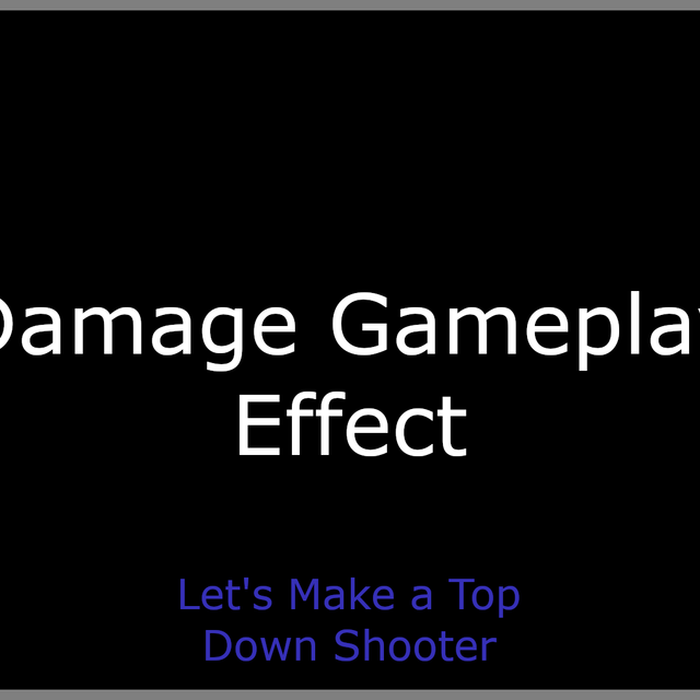 06 - Damage Gameplay Effect - Let's Make a Top Down Shooter | Community ...
