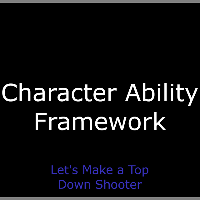 04 - Character Ability Framework - Let's Make a Top Down Shooter ...