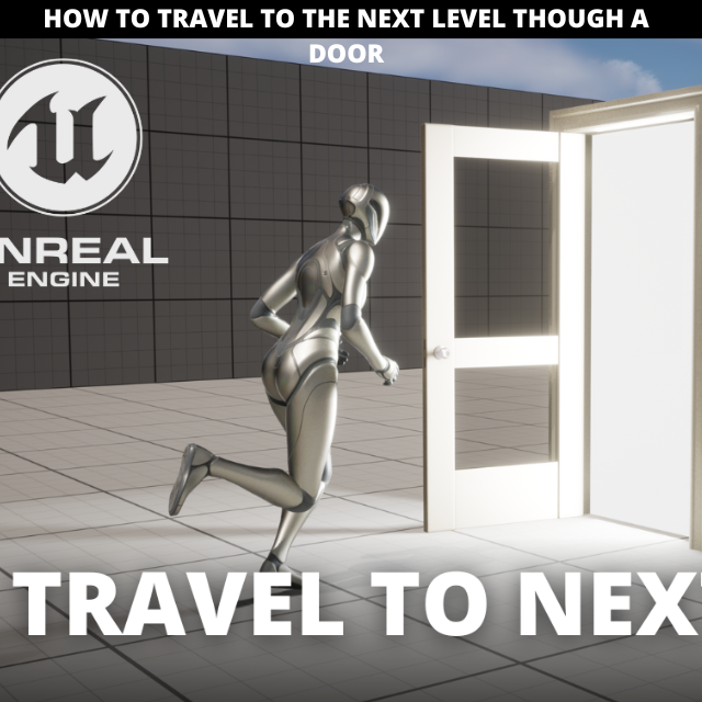 How to Travel to the Next Level through a Door in Unreal Engine 5 ...