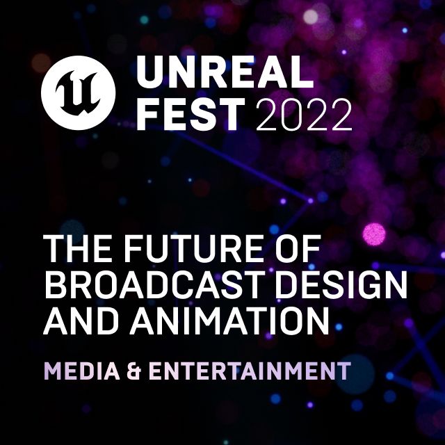 The Future of Broadcast Design and Animation | Unreal Fest 2022 | Talks and demos