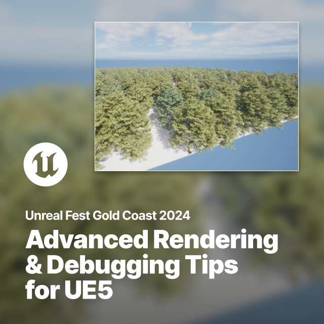 Advanced Rendering and Debugging Tips for Unreal Engine 5 | Unreal Fest ... Advanced Rendering and Debugging Tips for Unreal Engine 5 | Unreal Fest ...