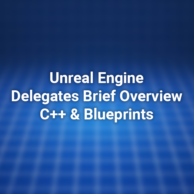 Brief Overview Of Delegates And Their Uses In C And Blueprints Community Tutorial 