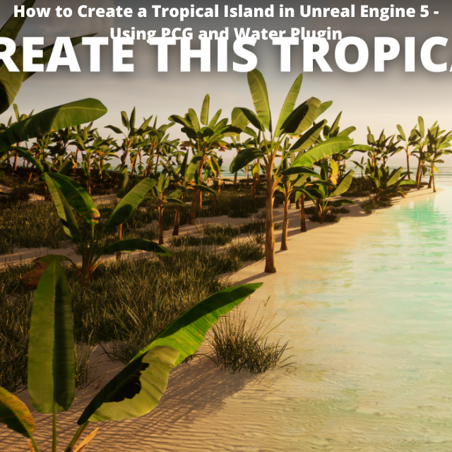How To Create A Tropical Island In Unreal Engine 5 Using Pcg And Water Plugin Community Tutorial 